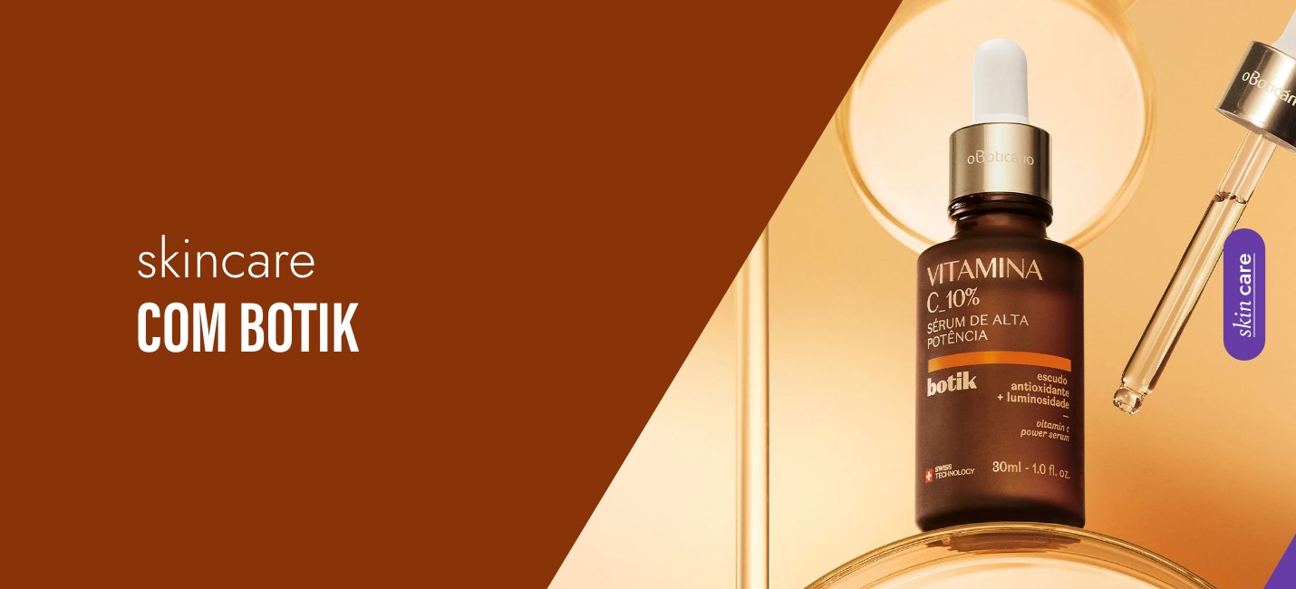 Botik: tudo sobre a linha de skincare de O Boticário - Beleza na Web