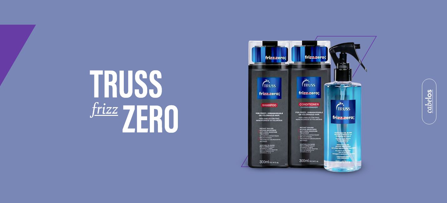 Linha Frizz Zero Truss - e agora: como cuidar do frizz? - Beleza na Web