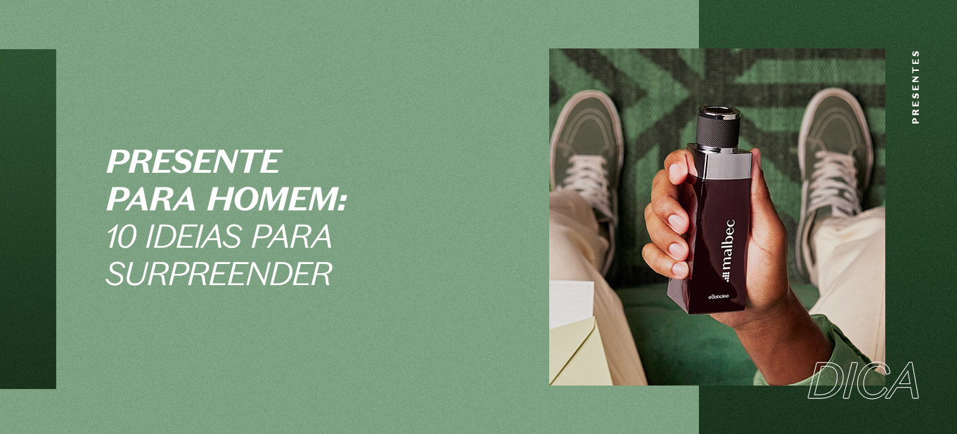 Presente para homem: 10 ideias para surpreender | O Boticário