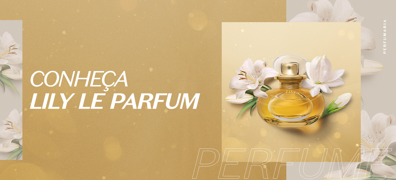 Saiba tudo sobre o perfume Lily Le Parfum | O Boticário