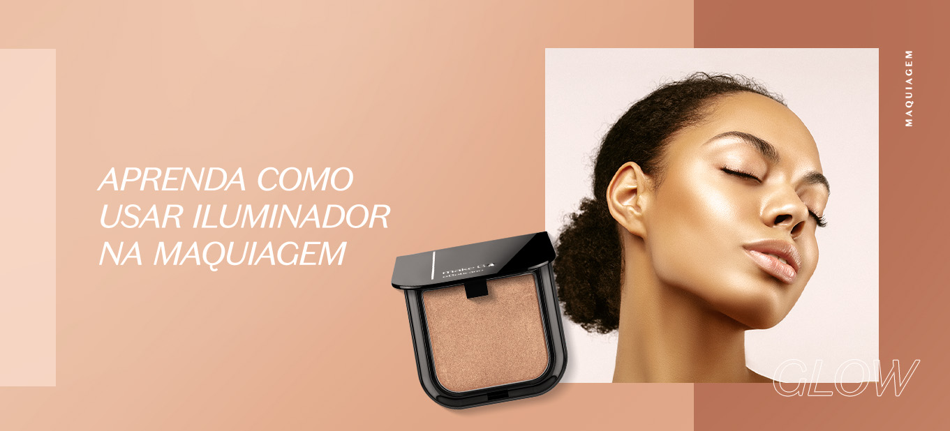 Como usar iluminador no rosto e realçar a maquiagem | O Boticário