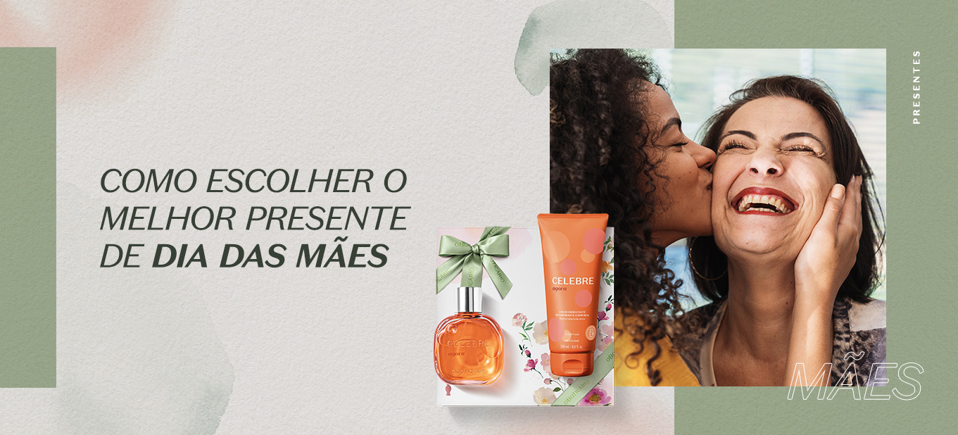 Presente de Dia das Mães: como escolher | O Boticário