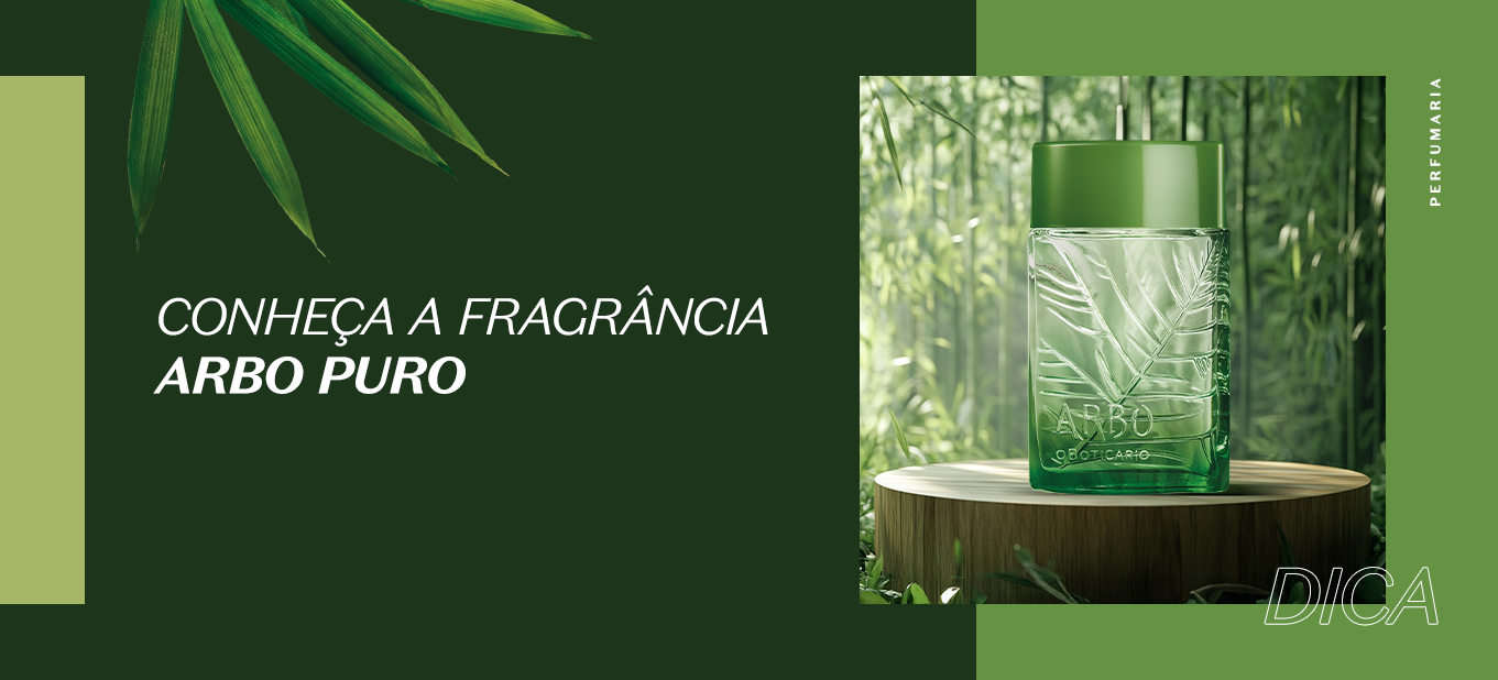 Arbo Puro: conheça a fragrância masculina e fresca | O Boticário