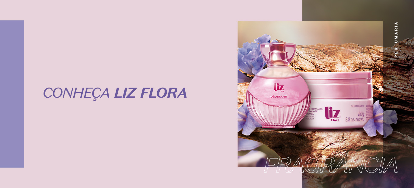 Liz Flora: 3 motivos para ter a nova versão da fragrância | O Boticário