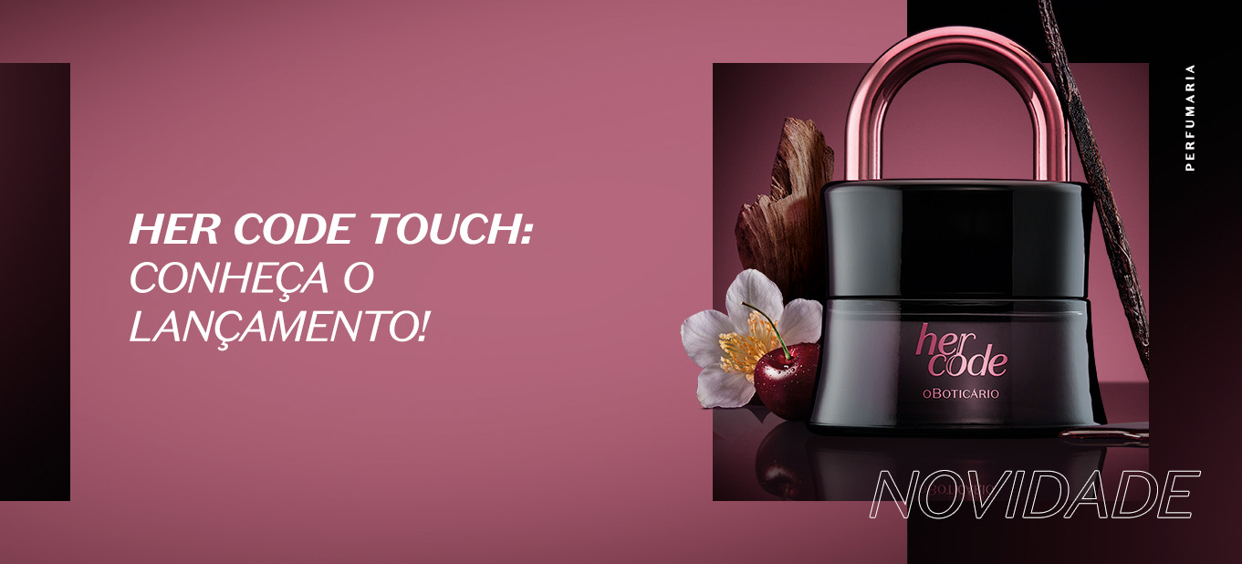 Her Code Touch: conheça a fragrância do Boticário | O Boticário