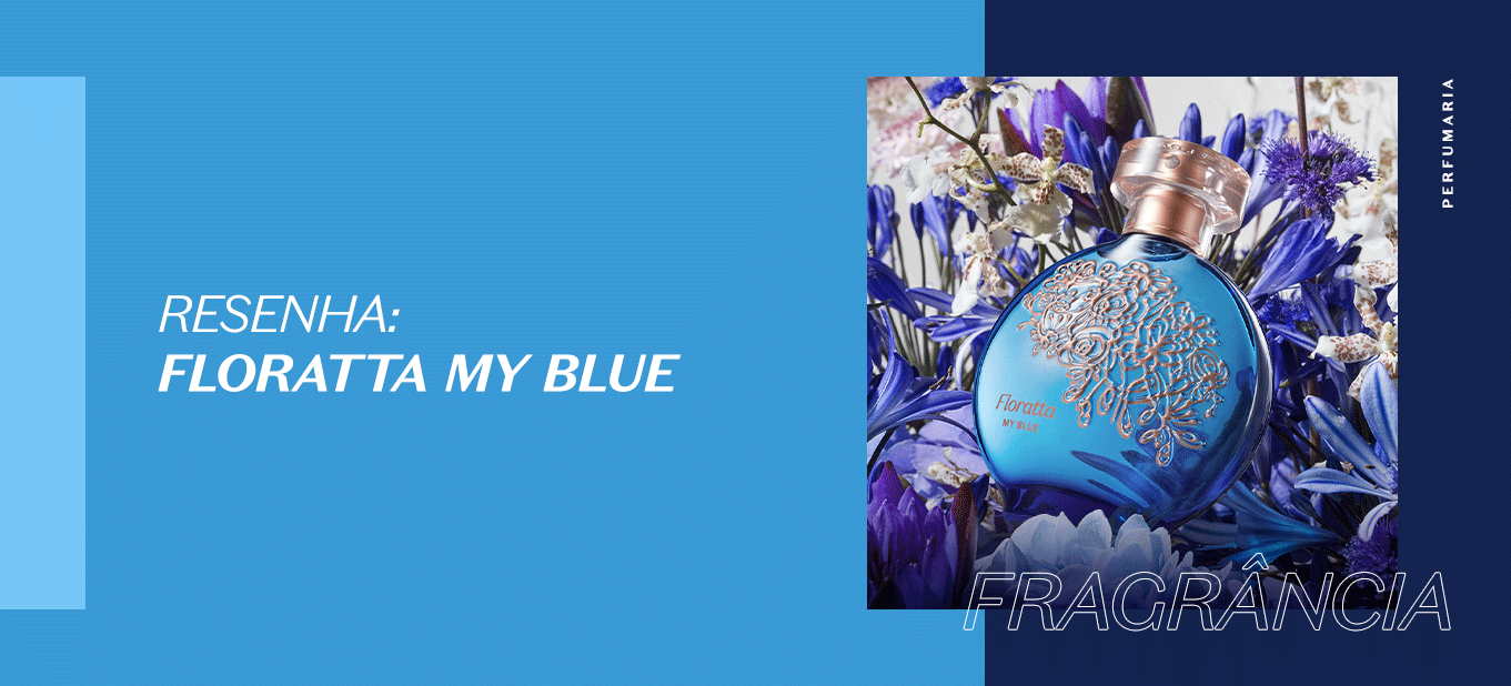 Resenha: Floratta My Blue Desodorante Colônia | O Boticário