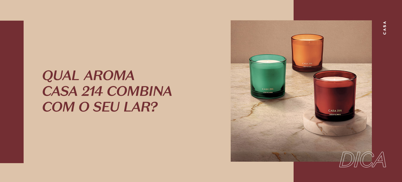 Saiba qual aroma Casa 214 combina com o seu lar | O Boticário