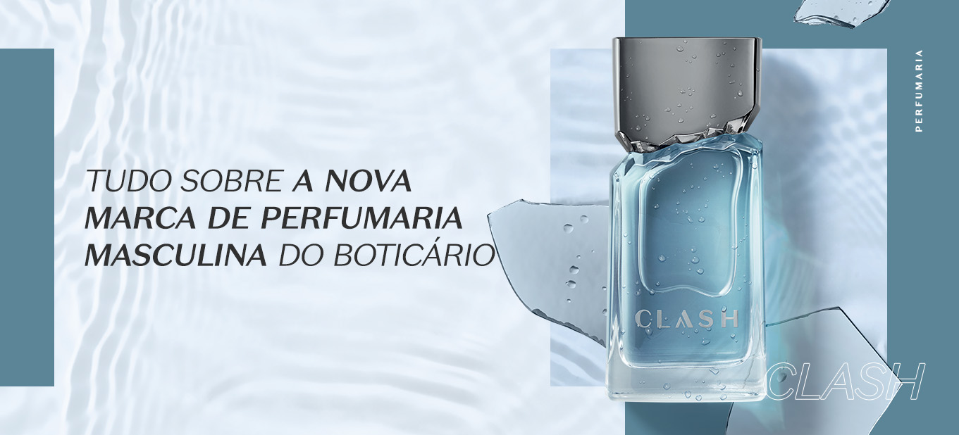 Clash: chegou a nova marca de perfumaria masculina do Boticário | O Boticário