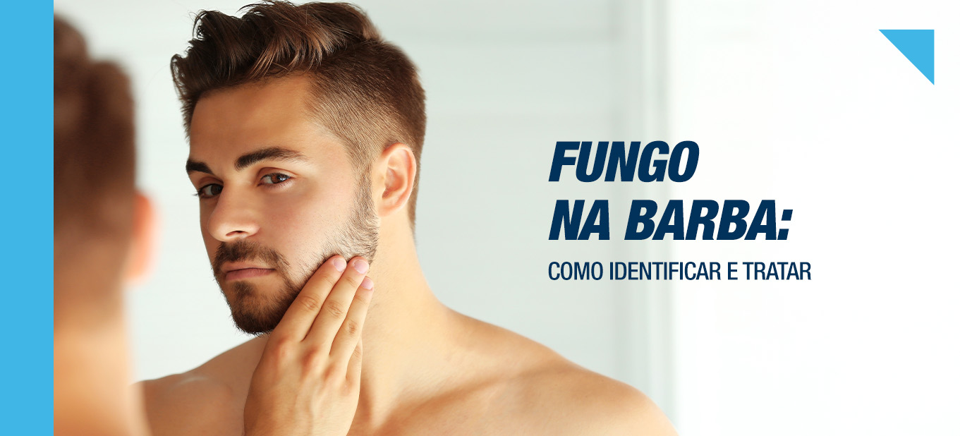 Fungo na barba: como identificar e tratar - Dr. JONES Blog